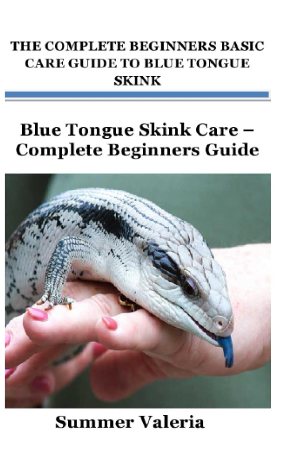 Buy THE COMPLETE BEGINNERS BASIC CARE GUIDE TO BLUE TONGUE SKINK: Blue Tongue Skink Care ...