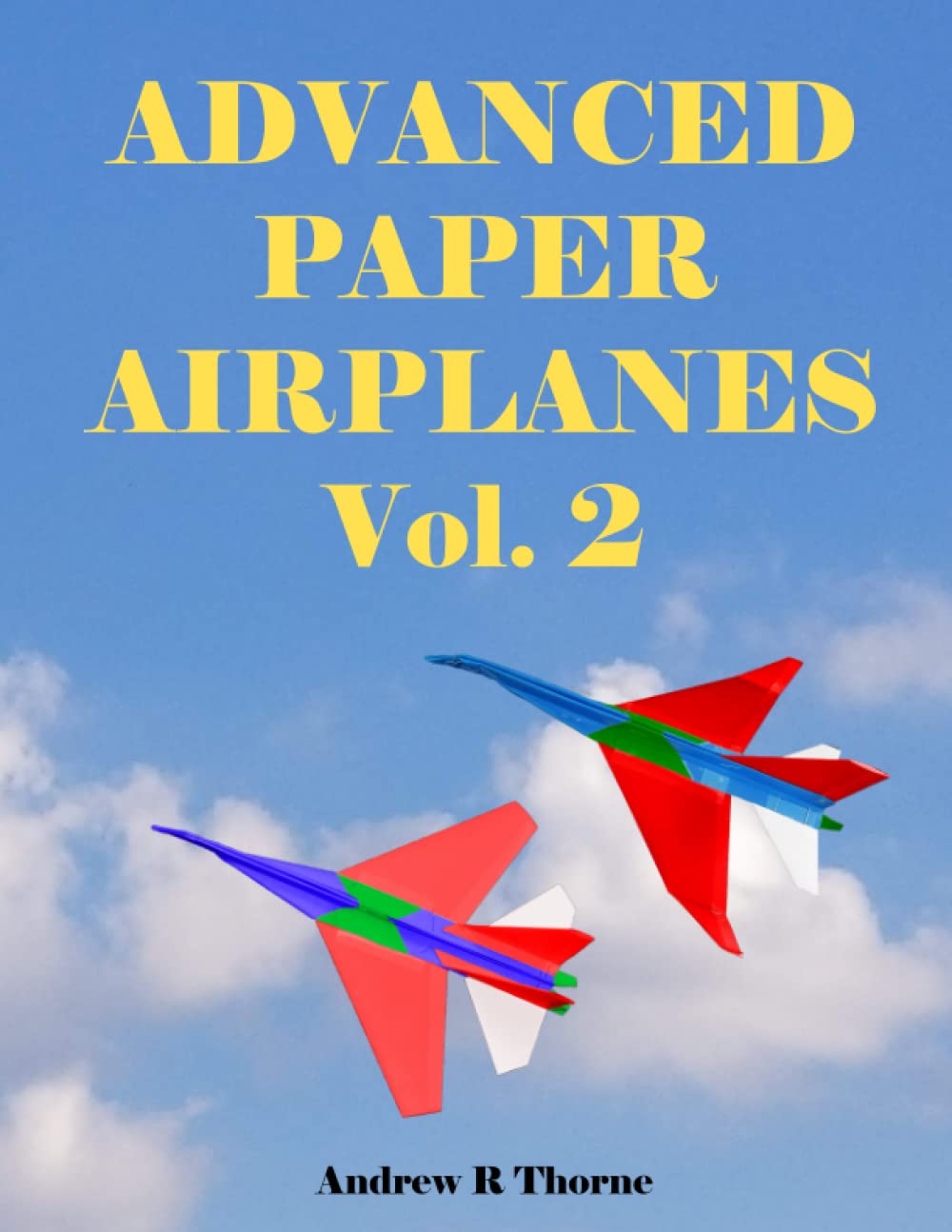 Amazon.com: Advanced Paper Airplanes: Volume 2: 9798573516127: Thorne ...
