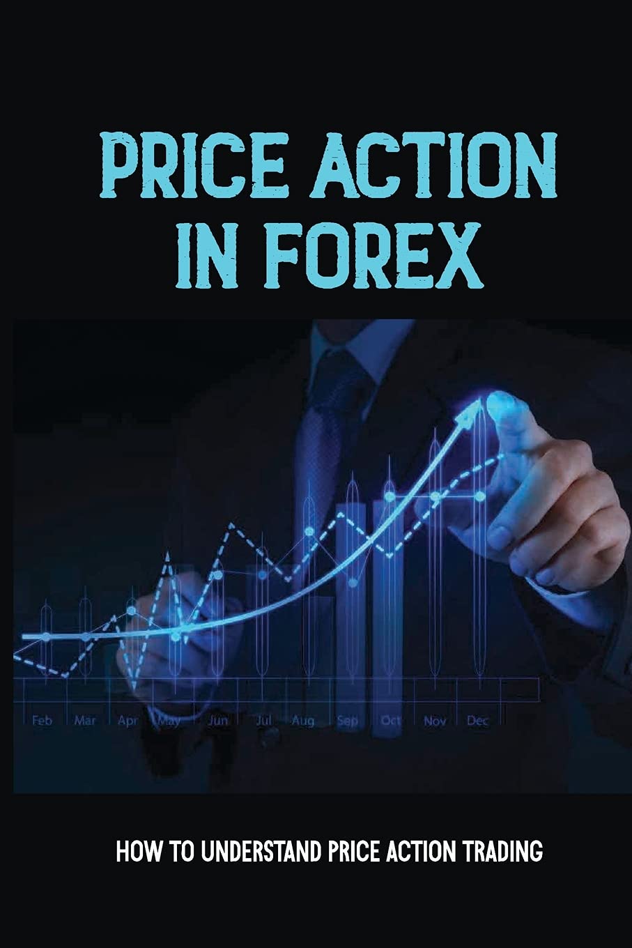Buy Price Action In Forex: How To Understand Price Action Trading ...