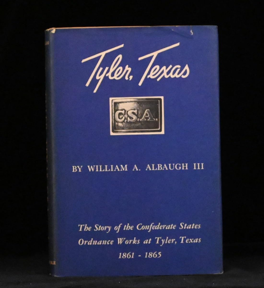Tyler, Texas, C.S.A.: William A. Albaugh III: Amazon.com: Books
