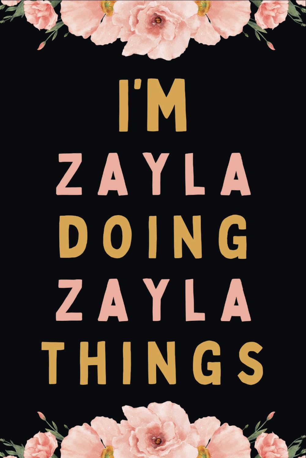 Amazon.com: I'm Zayla Doing Zayla Things: Personalized Name Birthday ...