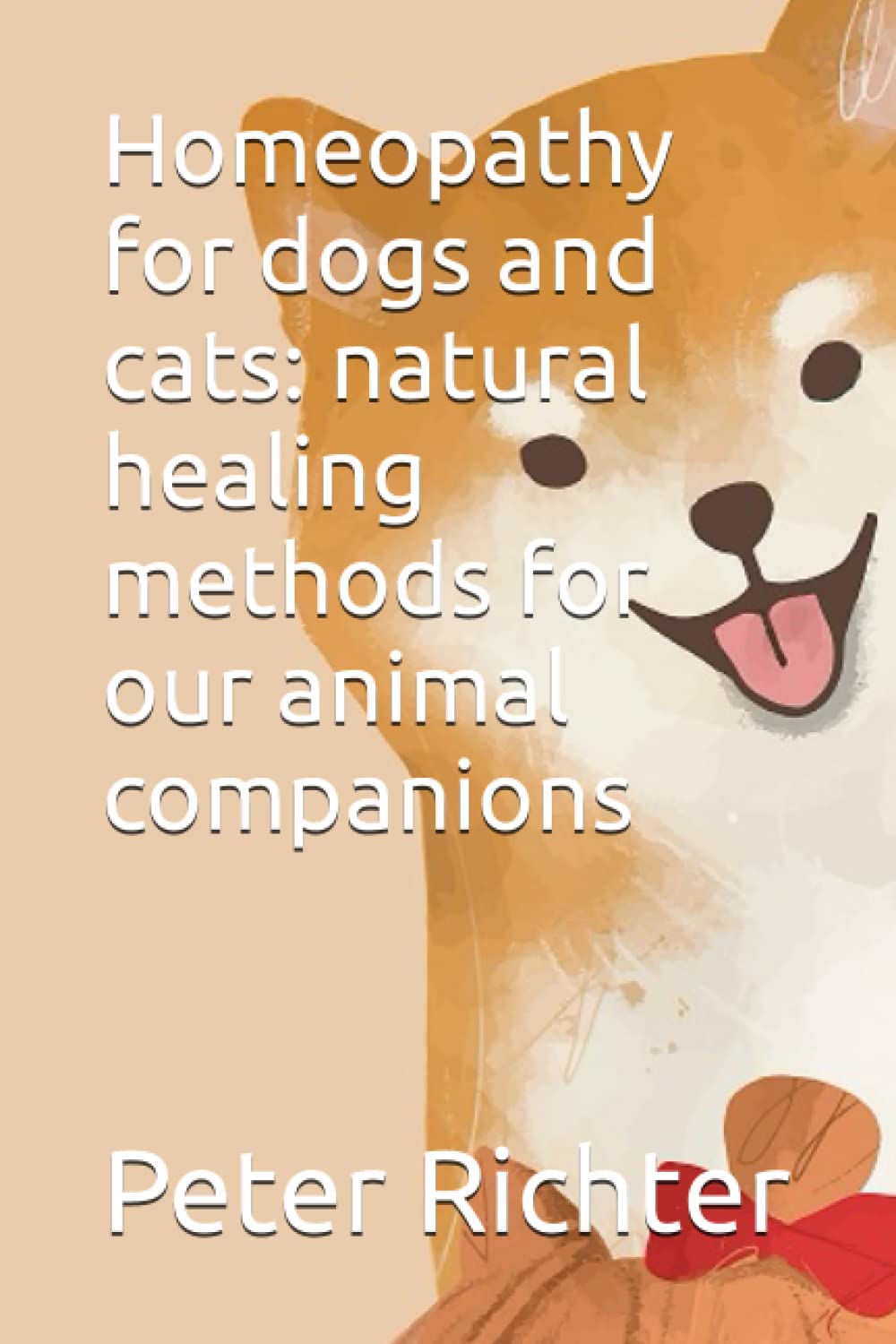 Homeopathy for dogs and cats: natural healing methods for our animal ...