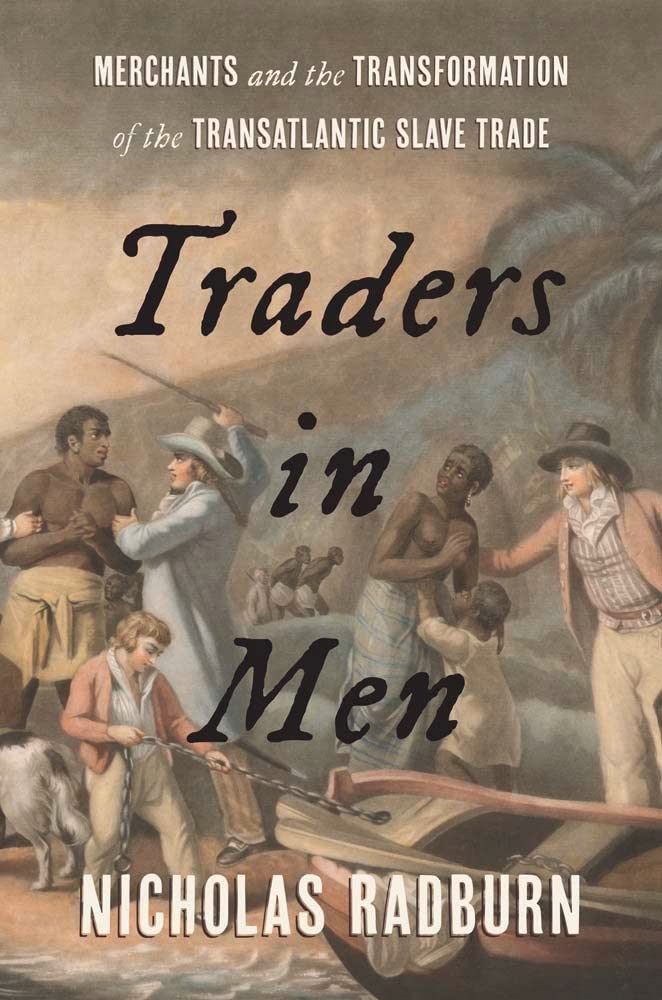 Traders in Men: Merchants and the Transformation of the Transatlantic ...