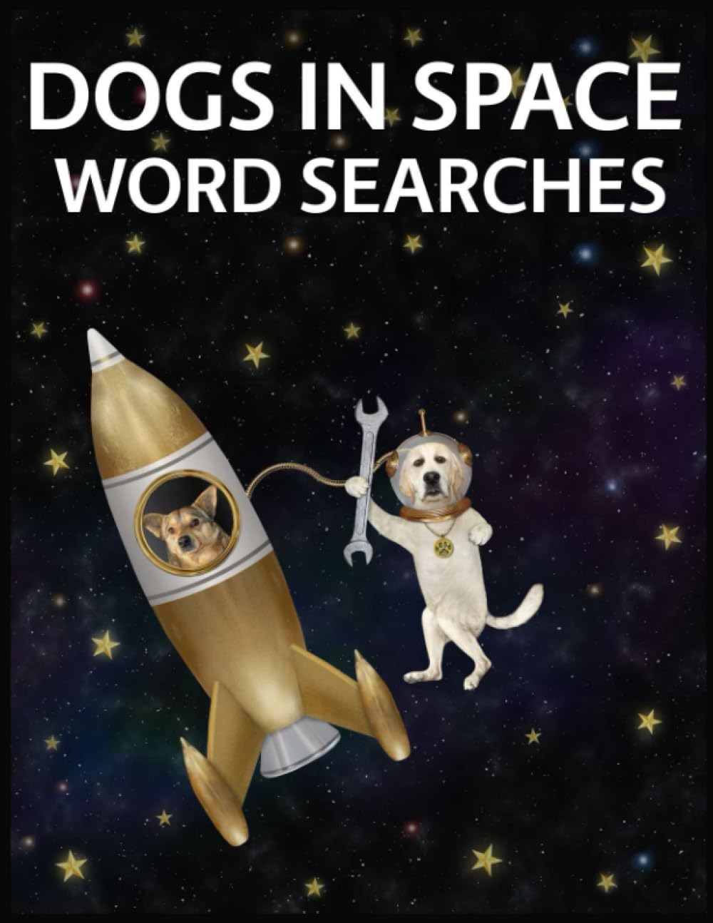 Dogs In Space Word Searches: 80 Fun Packed Dog and Space Exploration ...