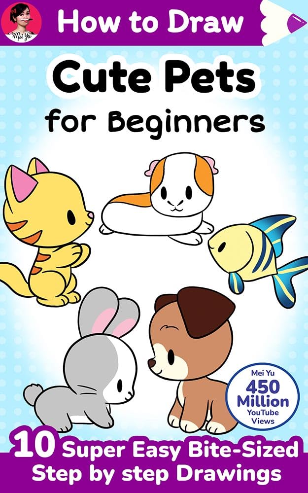 How to Draw Cute Pets for Beginners: 10 Super Easy Bite-Sized Step by ...