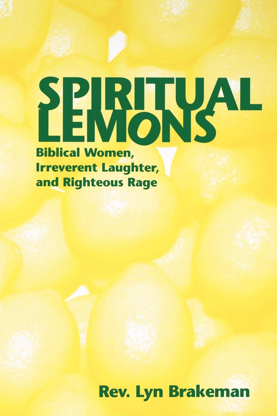Spiritual Lemons: Biblical Women, Irreverent Laughter, and Righteous ...