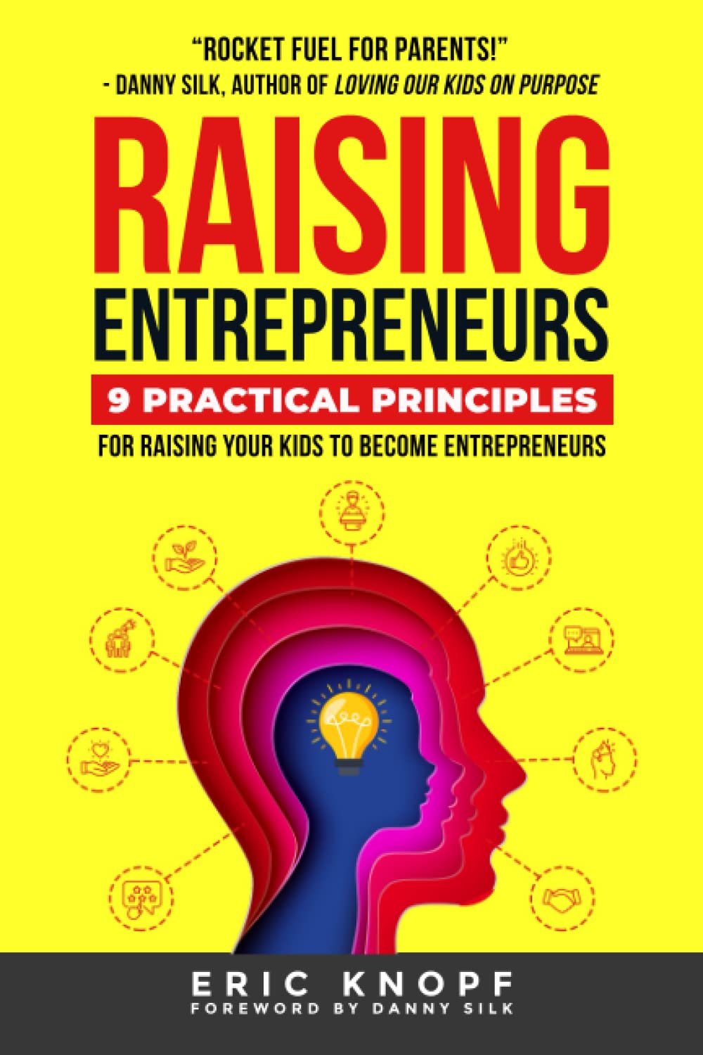 Raising Entrepreneurs: 9 Practical Principles for Raising Your Kids to ...