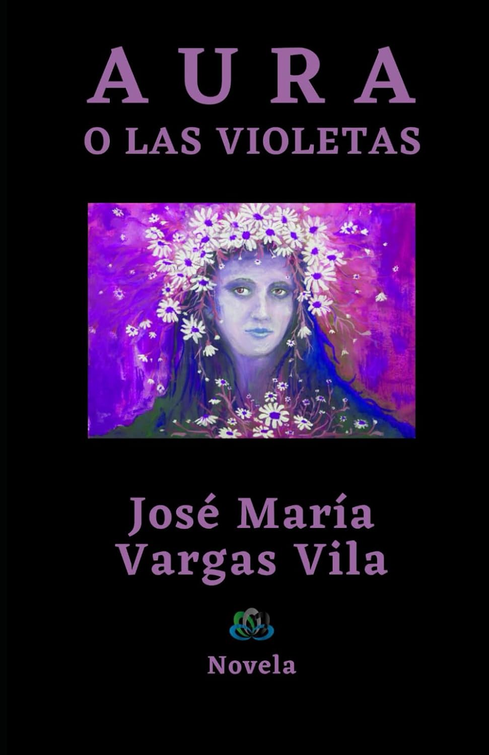 AURA O LAS VIOLETAS: Novela (Spanish Edition): Vargas Vila, José María ...