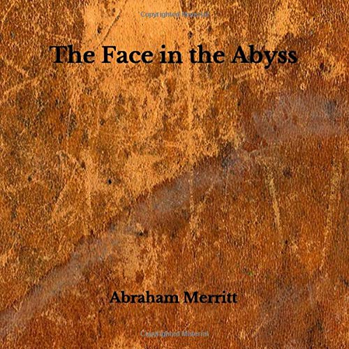 The Face in the Abyss: Merritt, Abraham: 9798654139757: Amazon.com: Books