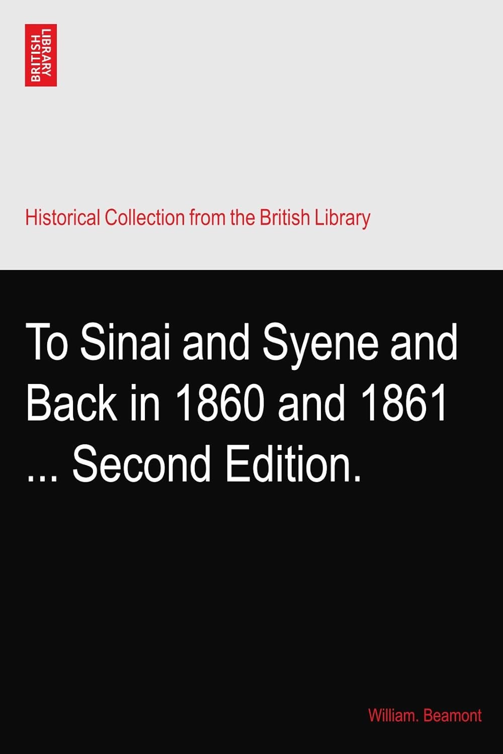 To Sinai and Syene and Back in 1860 and 1861 ... Second Edition ...