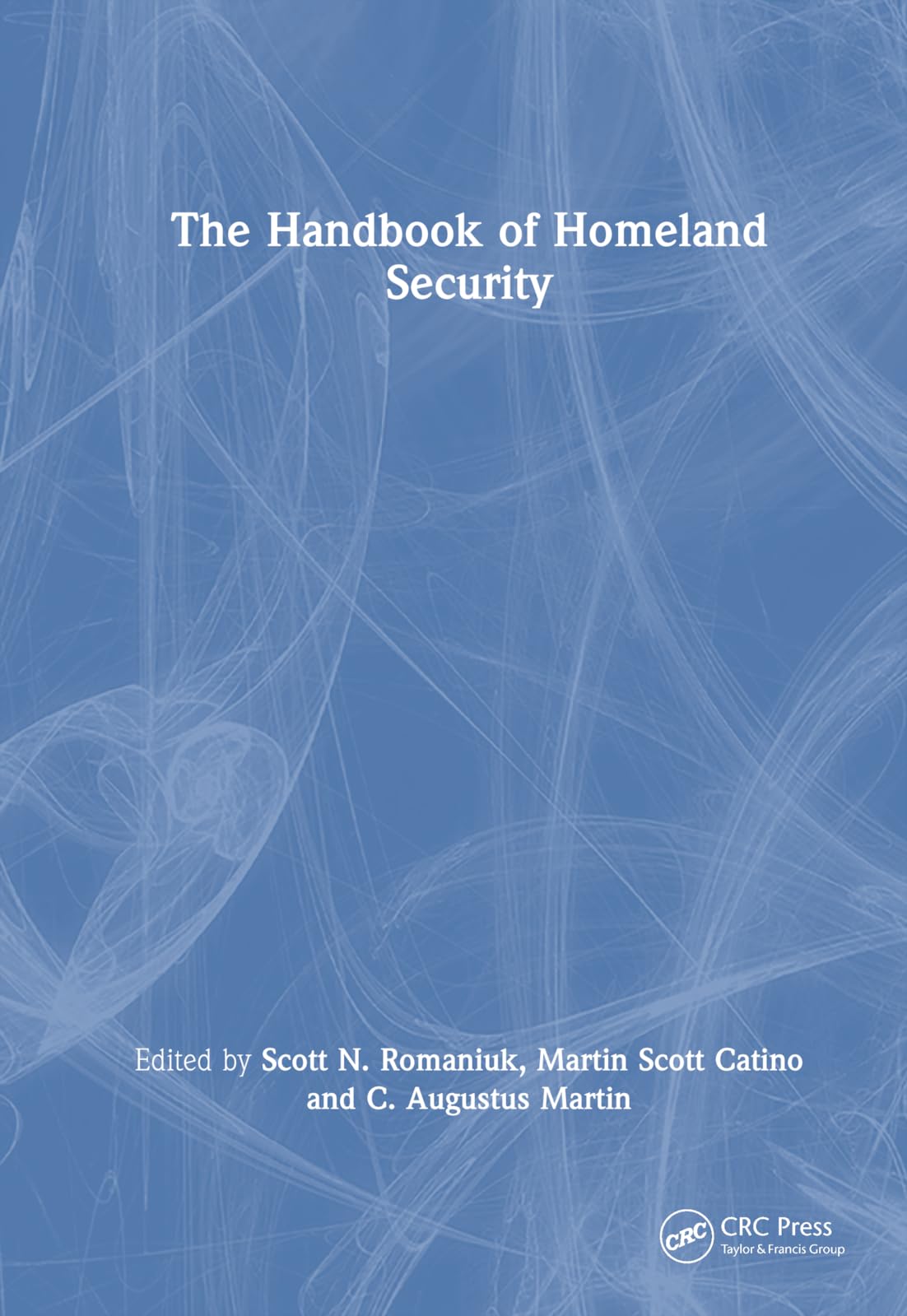 The Handbook of Homeland Security: Romaniuk, Scott N., Catino, Martin ...