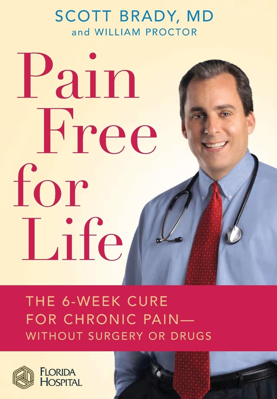 Pain Free for Life: The 6-Week Cure for Chronic Pain-Without Surgery or ...