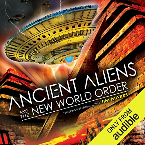 Ancient Aliens and the New World Order (Audio Download): Jim Marrs, Jim ...