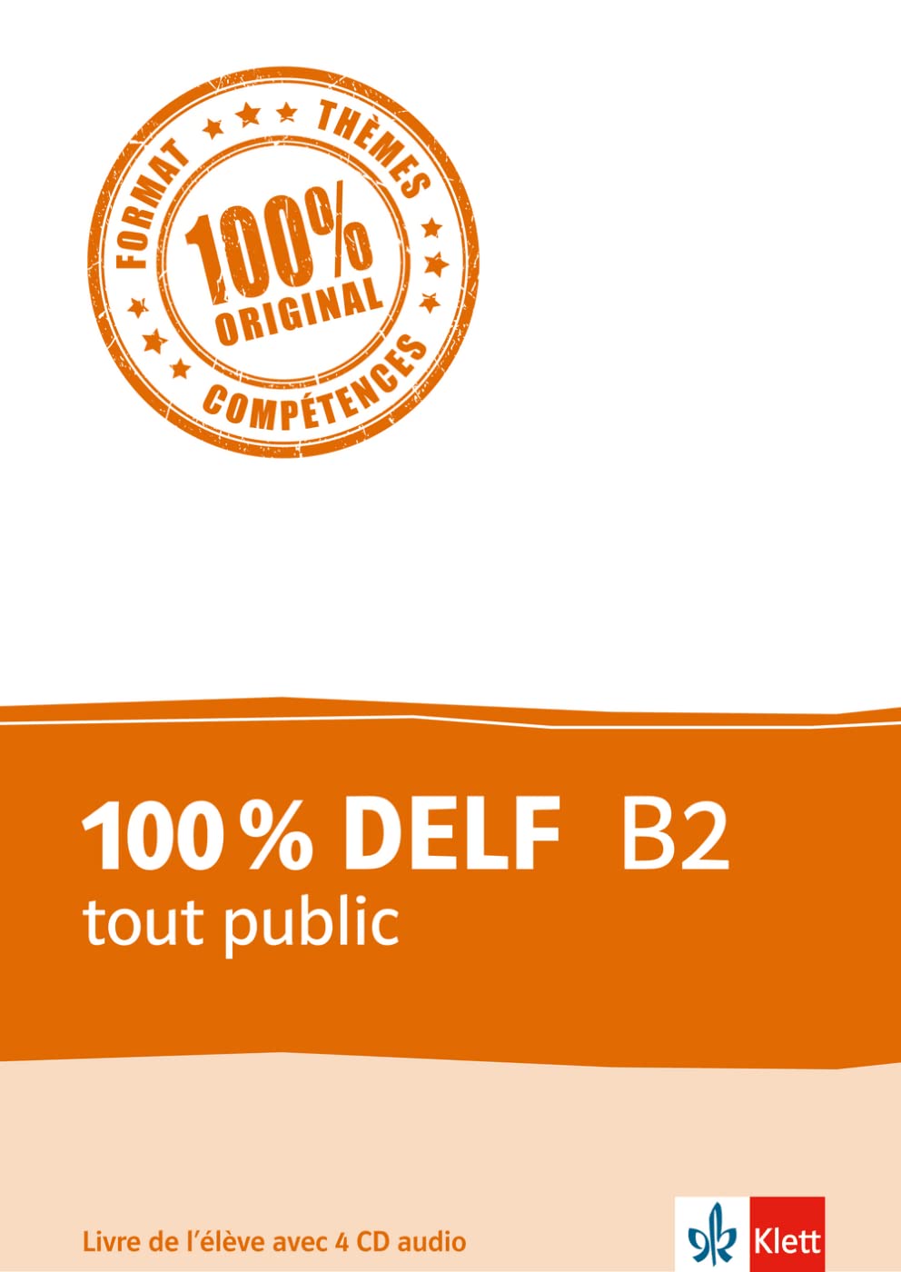 100 % DELF B2 tout public. Livre de l'élève. Buch + 4 Audio-CDs ...