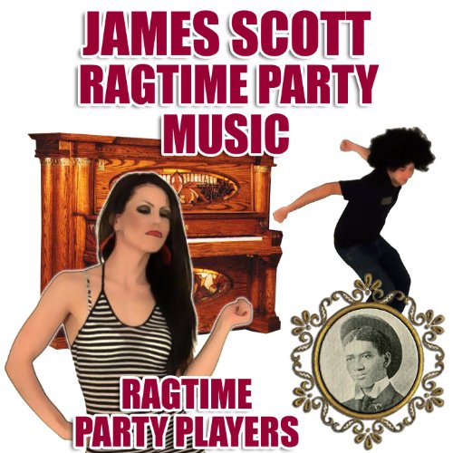 Play James Scott - Ragtime Party Music by Ragtime Party Players on ...