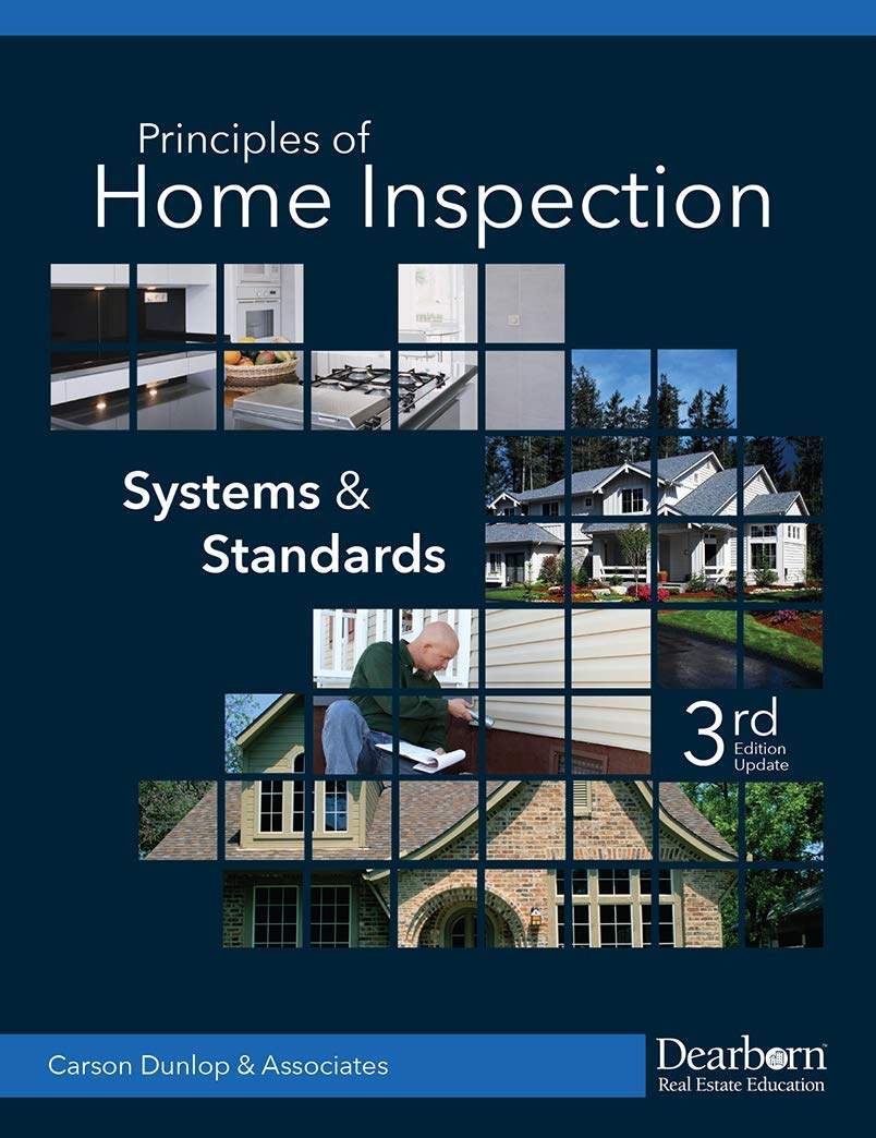 Dearborn Principles of Home Inspection: Systems and Standards, 3rd ...