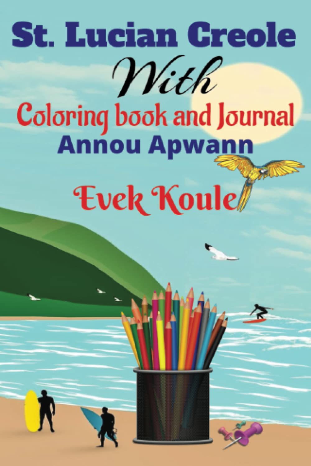 St. Lucian Creole with coloring book and Journal: Jn. Baptiste, Anicia ...