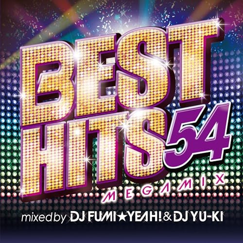 Amazon.co.jp: BEST HITS 54 Megamix mixed by DJ FUMI★YEAH! & DJ YU-KI : DJ FUMI★YEAH!: デジタルミュージック