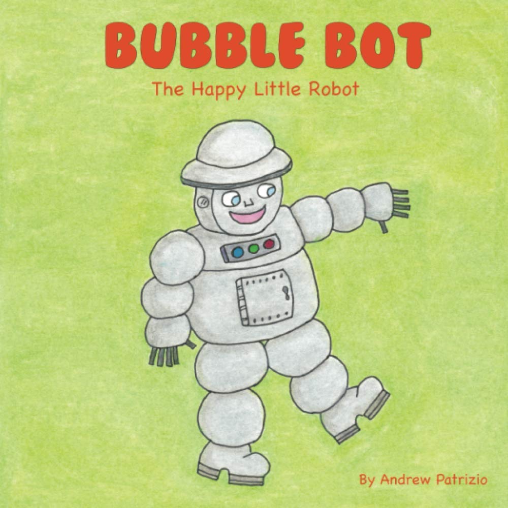 Amazon.com: Bubble Bot: The Happy Little Robot: 9781734856507: Patrizio ...