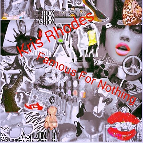 Écouter Famous for Nothing par Kris Rhodes sur Amazon Music Unlimited