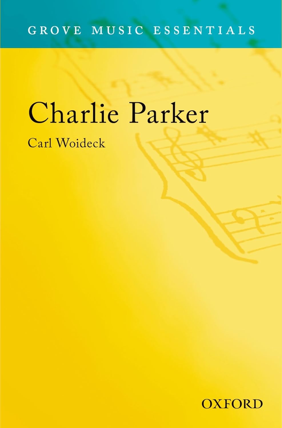 Charlie Parker: Grove Music Essentials - Kindle edition by Woideck ...