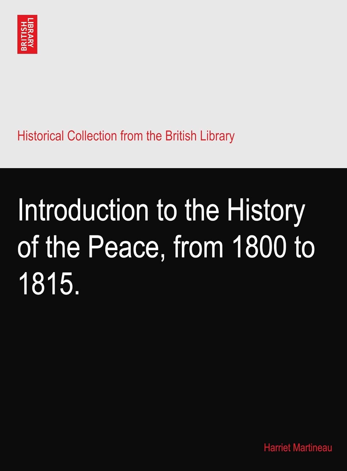 Introduction to the History of the Peace, from 1800 to 1815.: Martineau ...