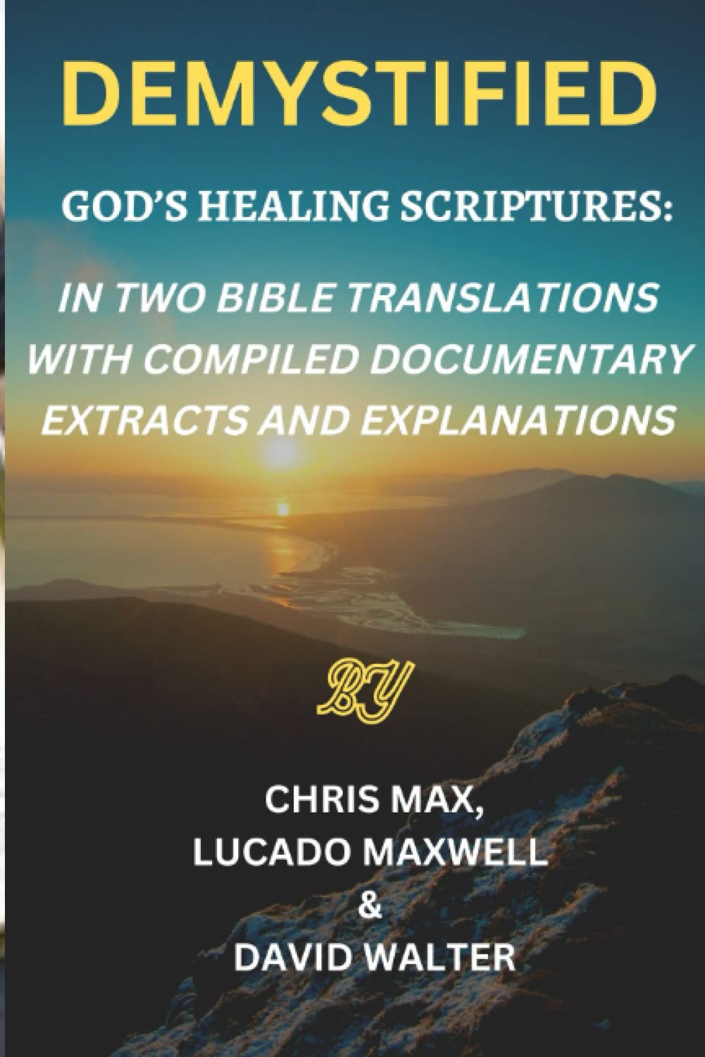 DEMYSTIFIED GOD’S HEALING SCRIPTURES: IN TWO BIBLE TRANSLATIONS WITH ...