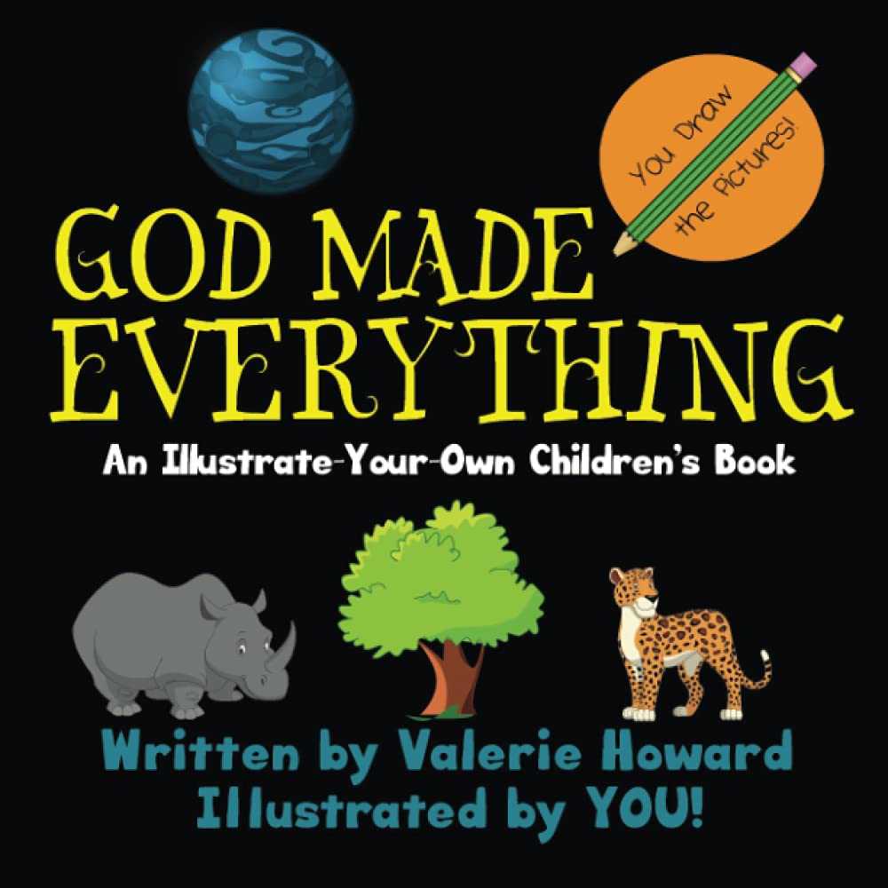 God Made Everything: An Illustrate-Your-Own Children's Book: Howard ...