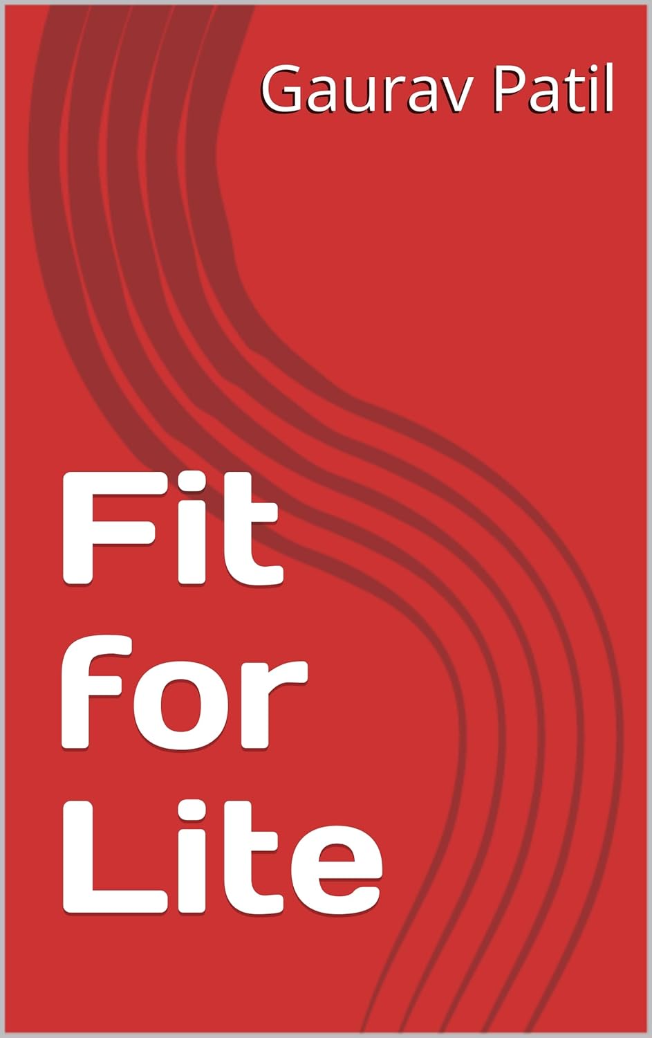 Fit for Lite - Kindle edition by Patil, Gaurav. Health, Fitness ... Fit for Lite - Kindle edition by Patil, Gaurav. Health, Fitness ...