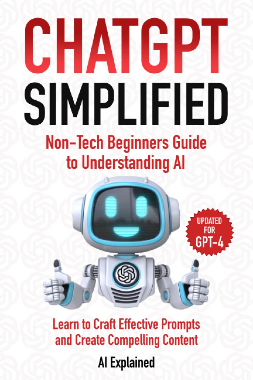 Snapklik.com : ChatGPT Simplified: Non-Tech Beginners Guide To ...