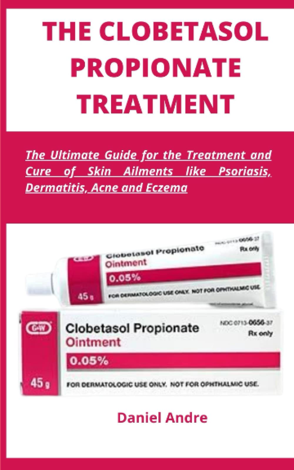 Buy THE CLOBETASOL PROPIONATE : The Ultimate Guide for the and Cure of ...