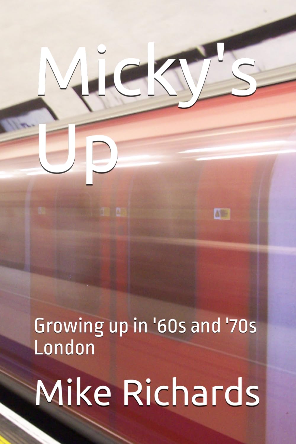Micky's Up: Growing up in '60s and '70s London: Amazon.co.uk: Richards ...