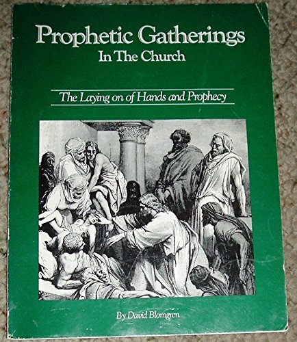 Prophetic Gatherings in the Church: the Laying on of Hands and Prophecy ...