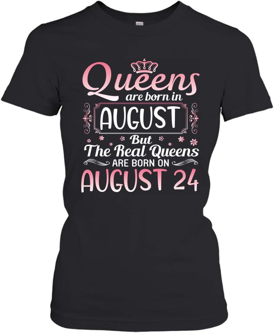 Queens are Born in August But The Real Queens are Born On August 24 ...