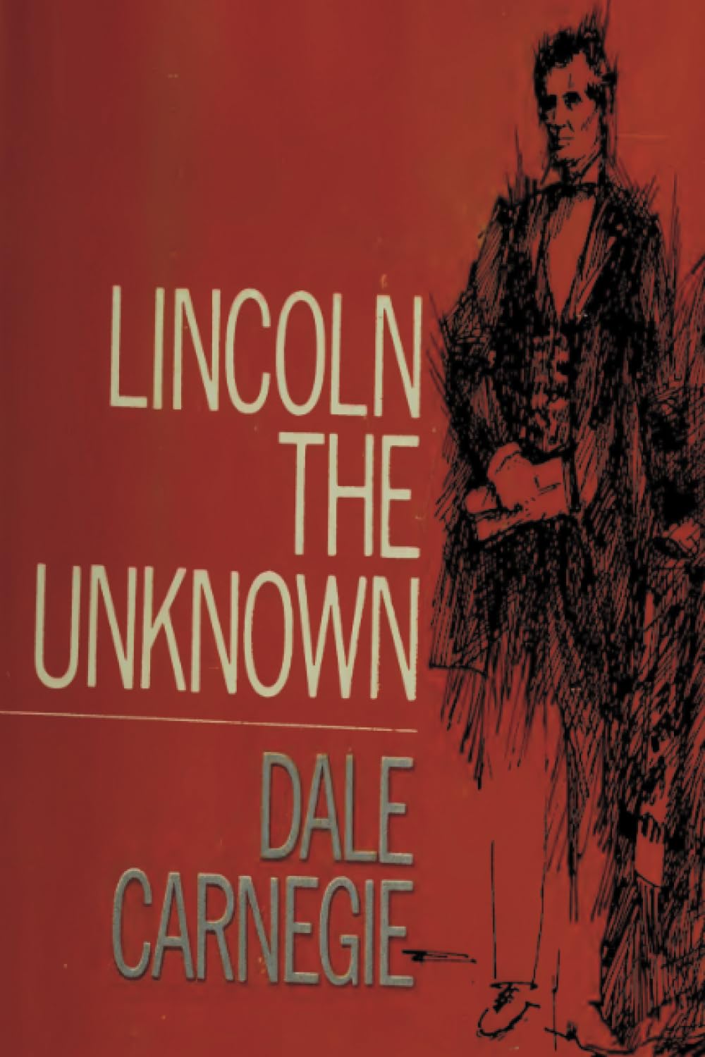 Lincoln the Unknown: Carnegie, Dale: 9781774641224: Amazon.com: Books