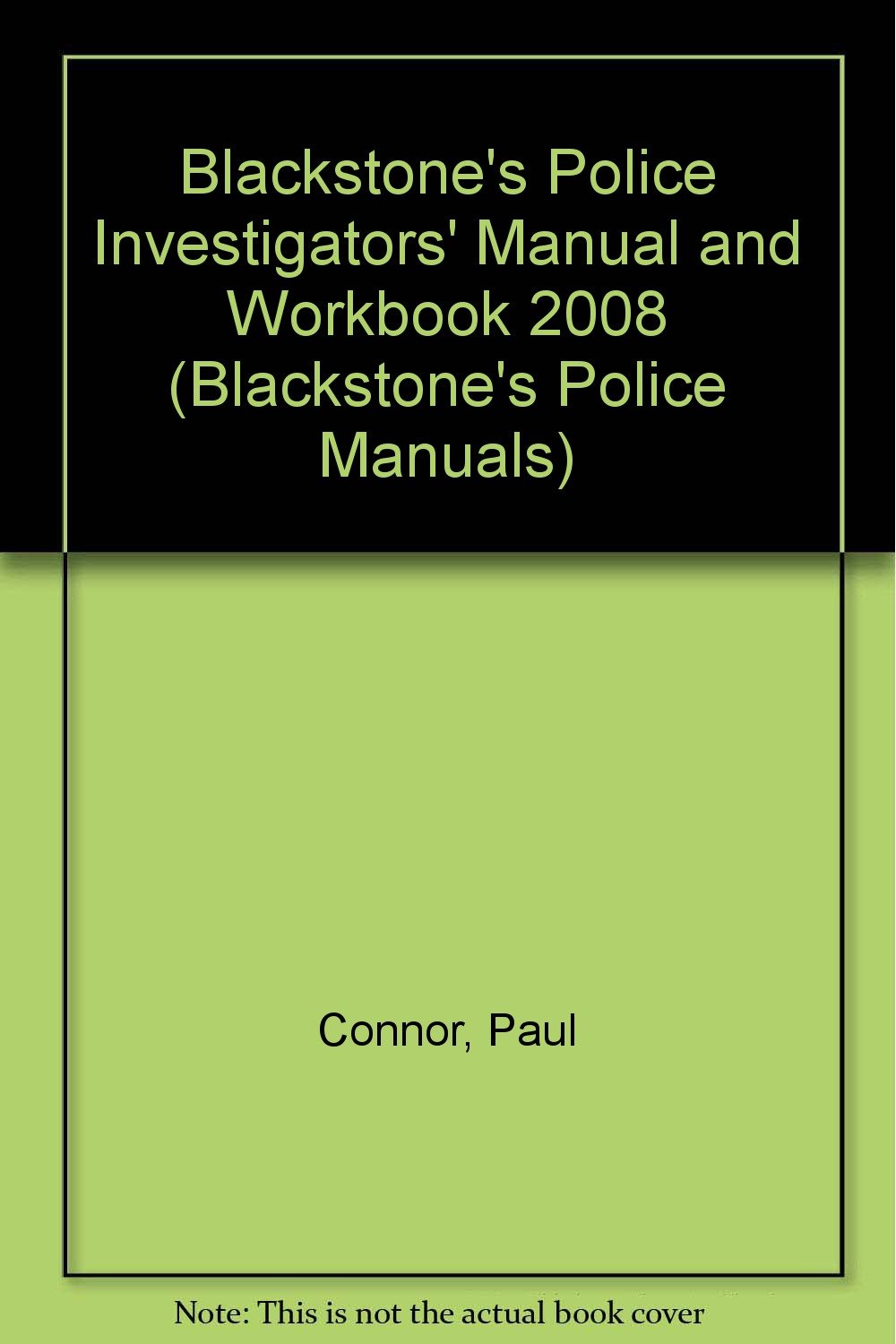 Blackstone's Police Investigators' Manual and Workbook 2008 (Blackstone ...