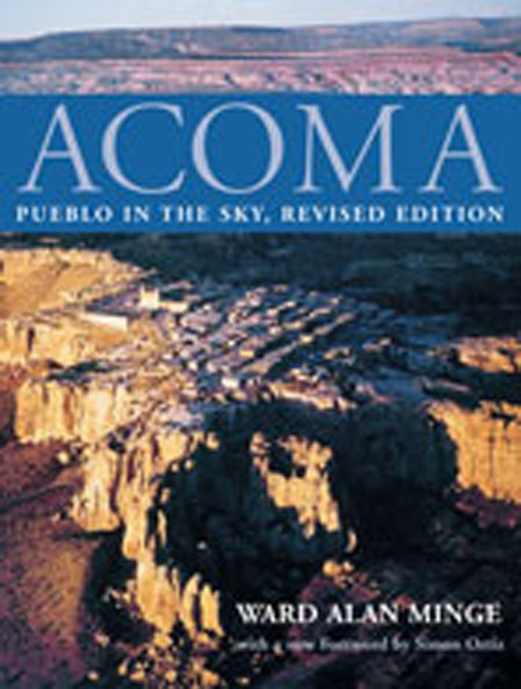 Acoma: Pueblo in the Sky: Minge, Ward Alan, Ortiz, Simon J.: 9780826313010: Amazon.com: Books