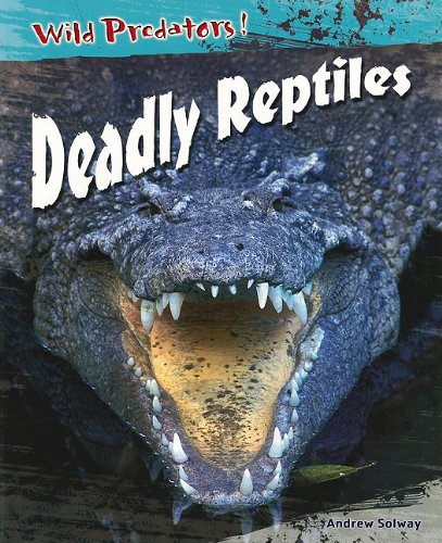 Deadly Reptiles (Wild Predators): Solway, Andrew: 9781403465740: Amazon ...