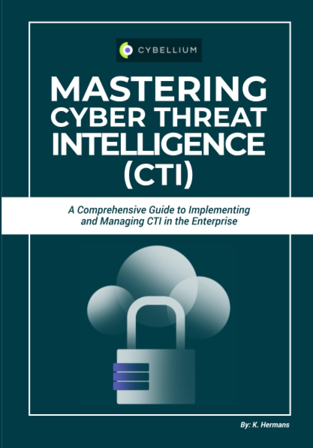 Mastering Cyber Threat Inelligence (CTI): A Comprehensive Guide to ...