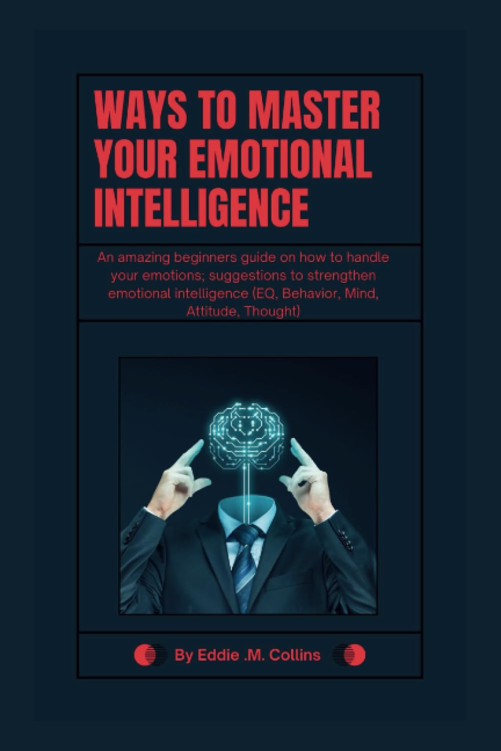 Amazon.com: Ways to master your Emotional intelligence: An amazing ...