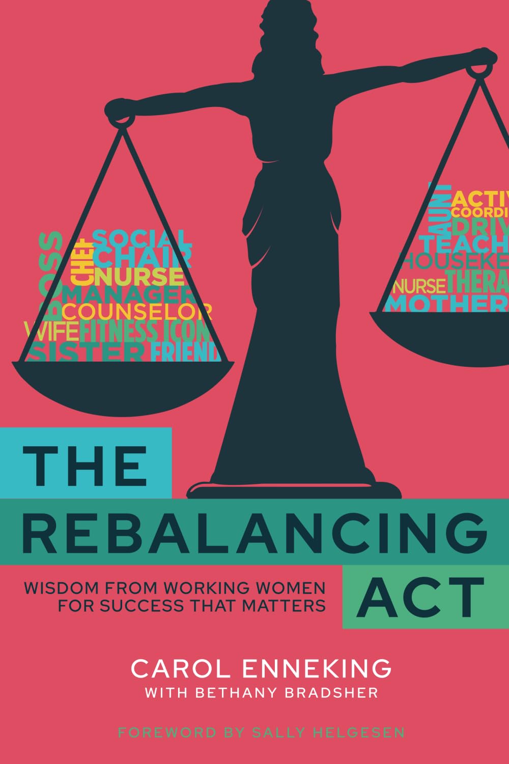 The Rebalancing Act: Wisdom from Working Women For Success that Matters ...