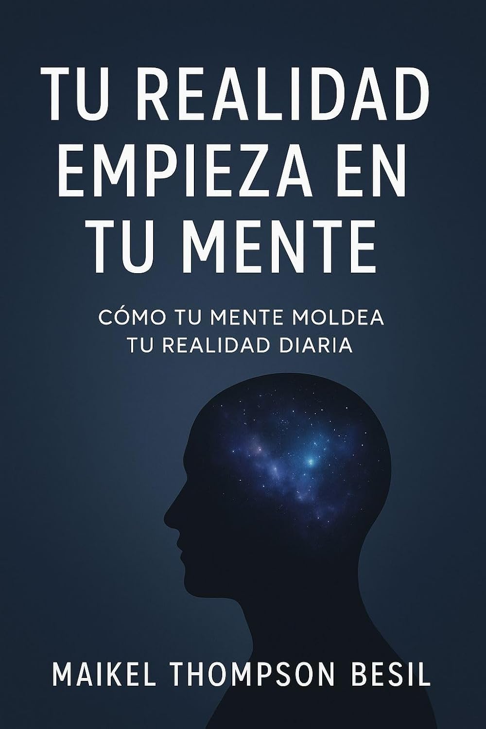 Tu realidad empieza en tu mente: Cómo tu mente moldea tu realidad ...