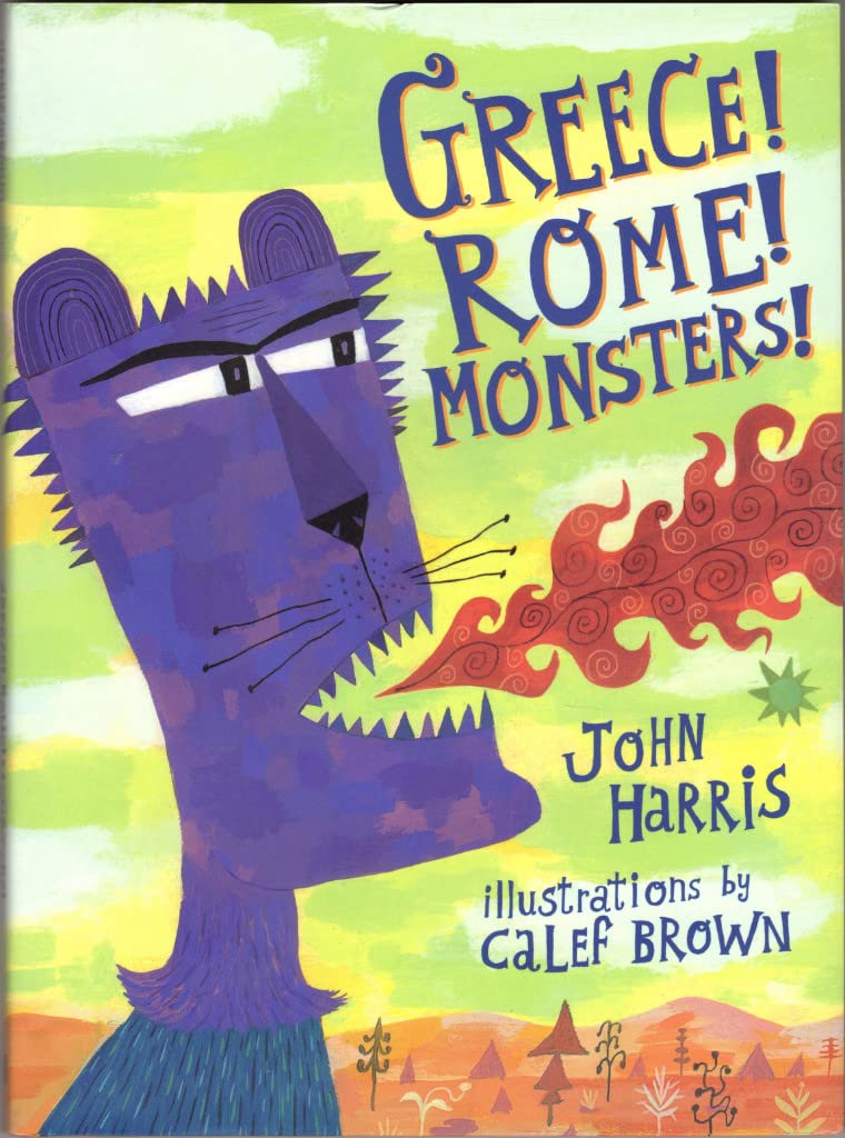 Greece! Rome! Monsters!: Harris, John, Brown, Calef: 9780892366187 ...