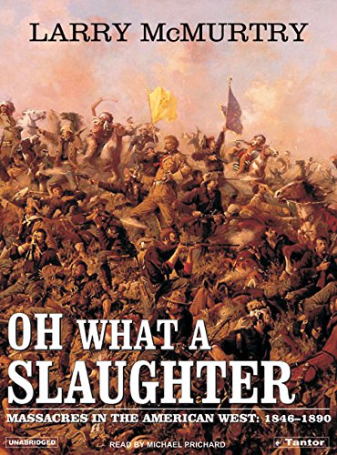 Oh What a Slaughter: Massacres in the American West: 1846-1890 ...