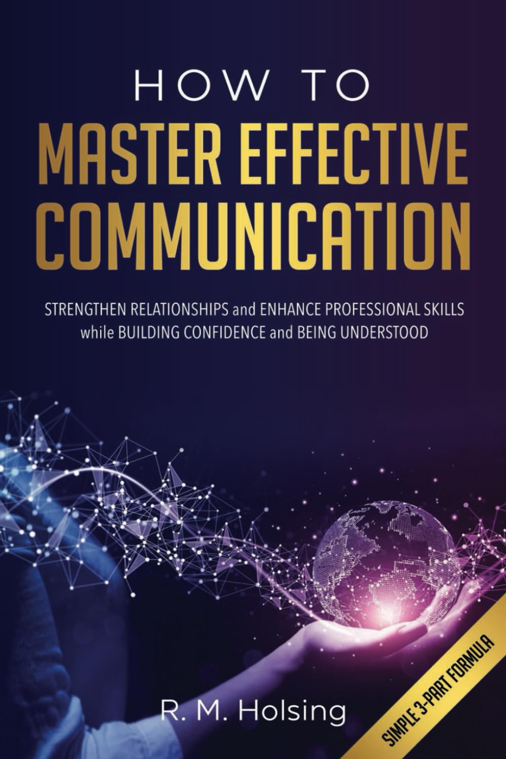 How To Master Effective Communication: Strengthen Relationships and ...