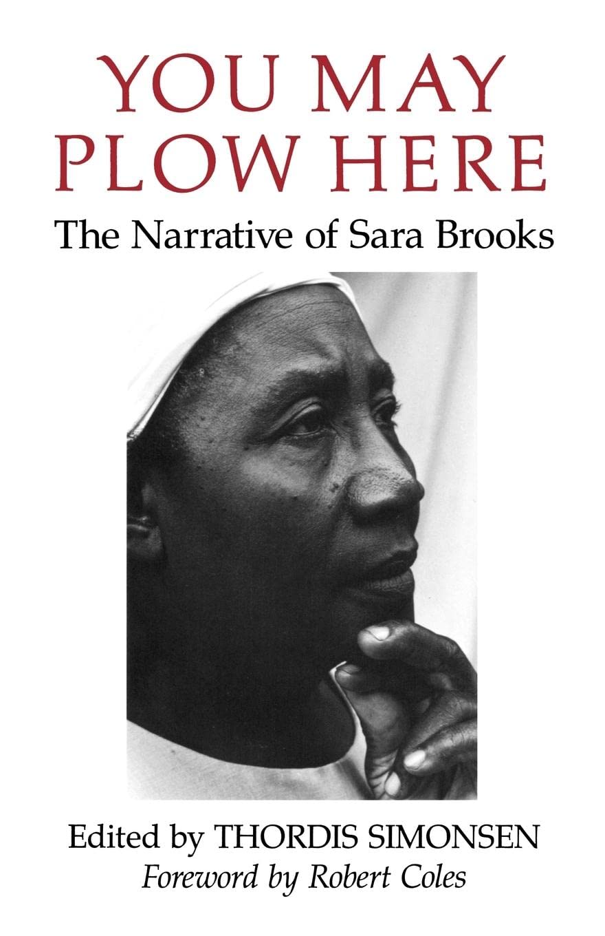 You May Plow Here: The Narrative of Sara Brooks: Sara Brooks, Thordis ...