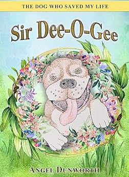 Amazon.com: Sir Dee-O-Gee: The Dog Who Saved My Life eBook : Dunworth ...