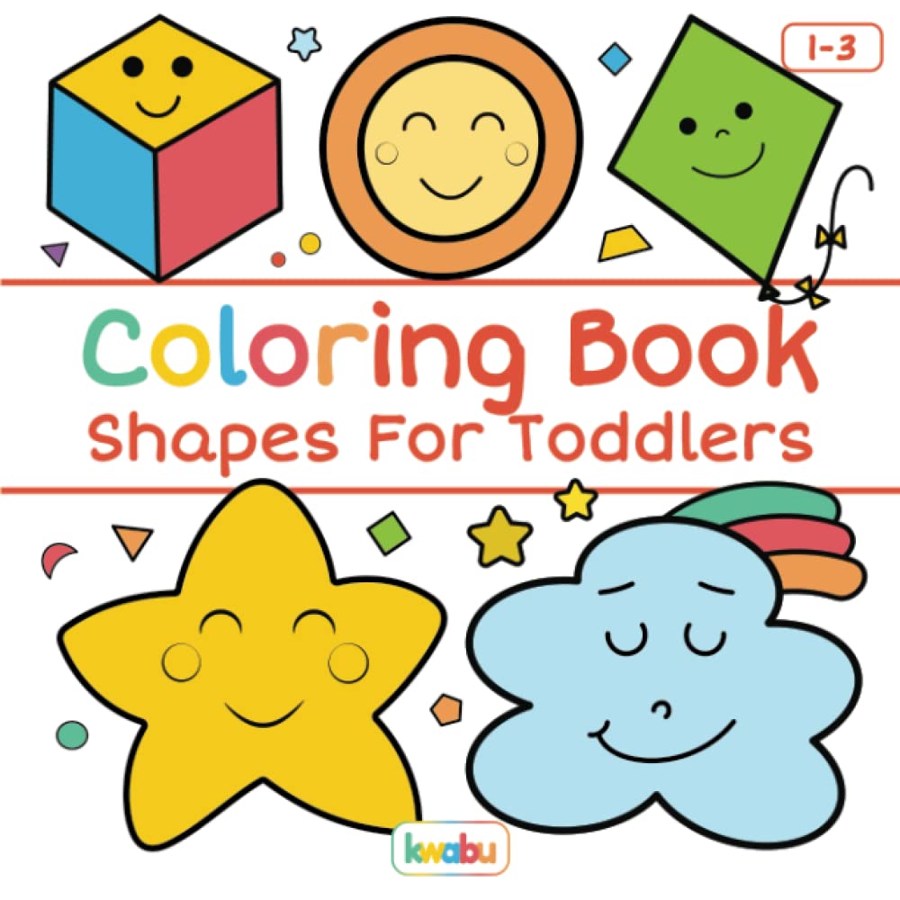 Coloring Book Shapes For Toddlers: First Doodling For Children Ages 1-3 ...