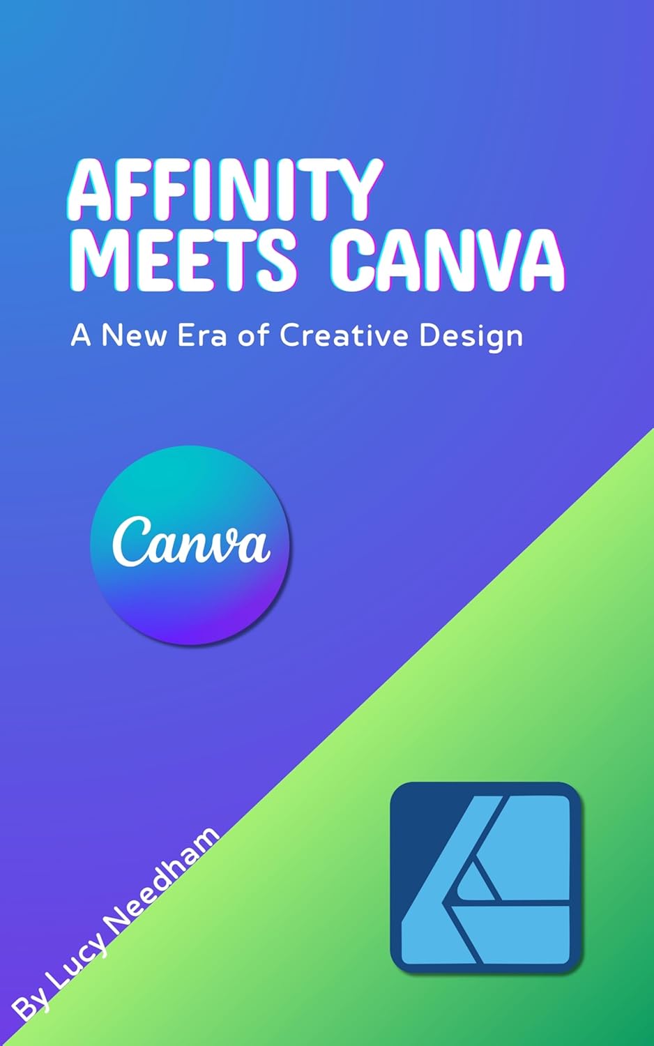 Affinity Meets Canva: A New Era of Creative Design: Learn Vector, Photo ...