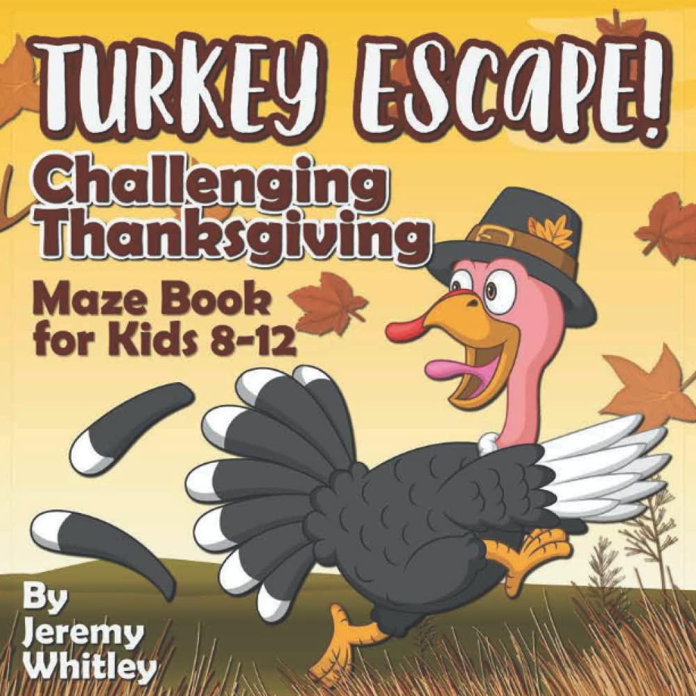 Turkey Escape! Challenging Thanksgiving Maze Book for Kids 8-12: Full ...